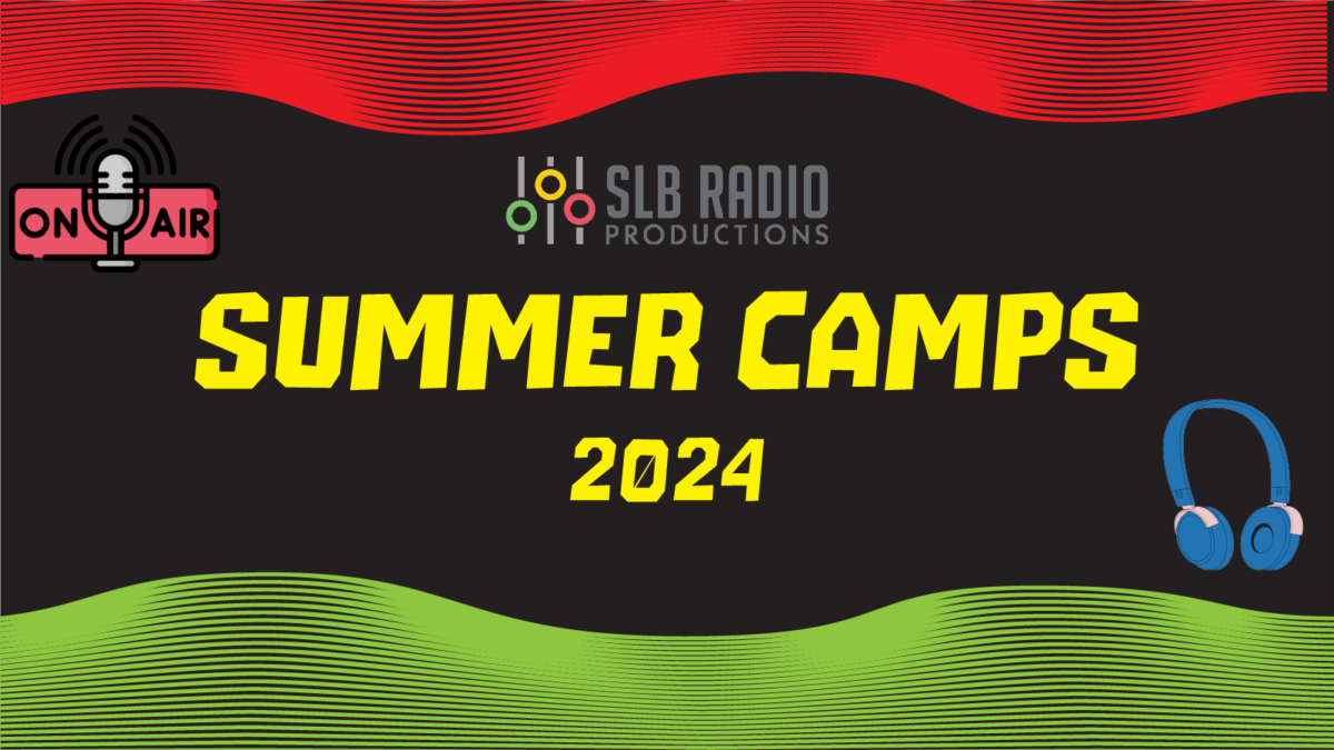 SLB Radio Summer Camps 2024 - SLB Radio